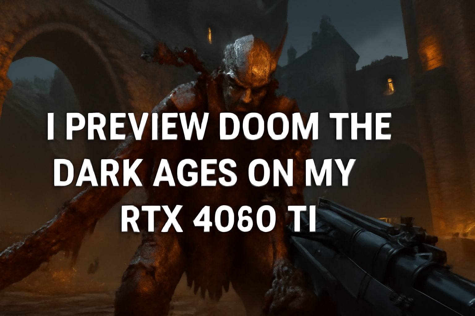 Doom The Dark Ages Preview: NVIDIA RTX 4060 Ti Benchmarks & FPS ...
